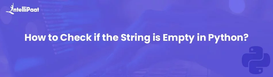 How to Check if the String is Empty or Not in Python?