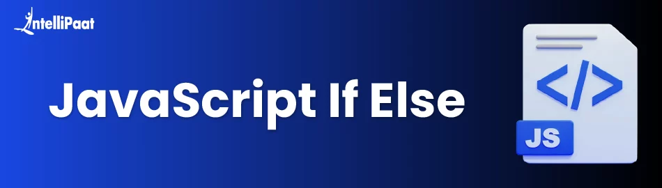 JavaScript If Else: Statement, Syntax & Examples