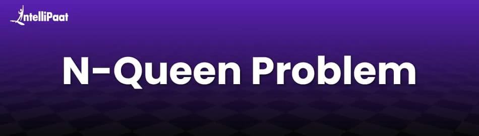 N-Queen Problem in Data Structures and Algorithms (DSA)
