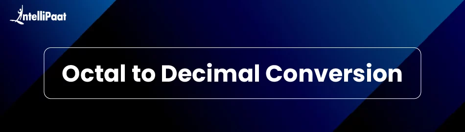 Octal to Decimal: Overview, Conversion Steps & Examples