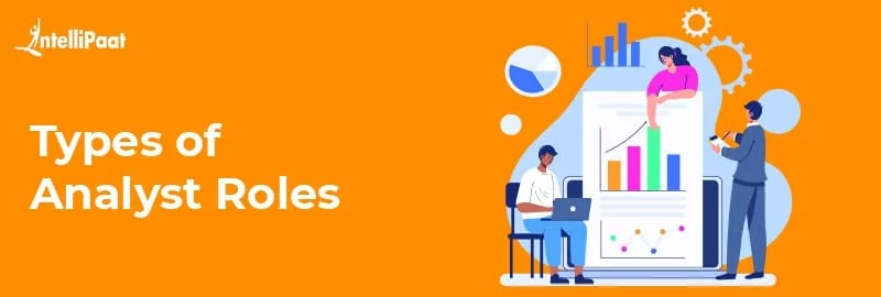 Different Types of Analyst Roles in 2026 - Roles & Responsibilities