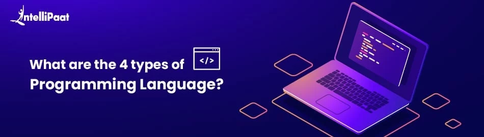 What are the 4 Types of Programming Languages? - Intellipaat