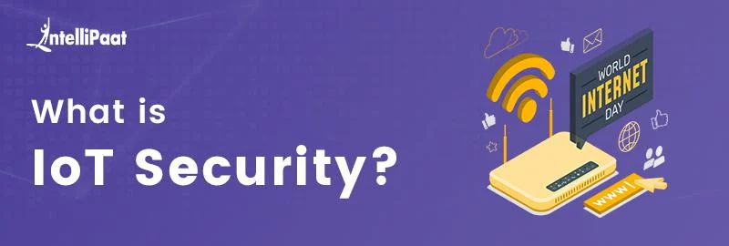 What is IoT Security? Importance, Types And Future