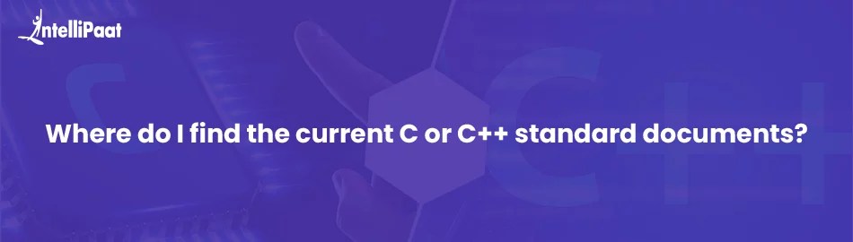 Where do I find the current C or C++ standard documents?