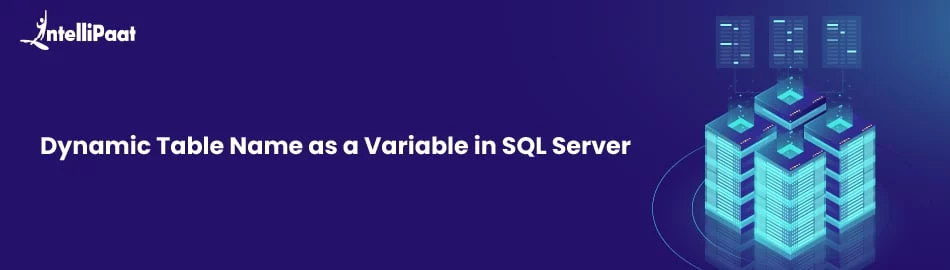 Dynamic Table Name as a Variable in SQL Server - Intellipaat