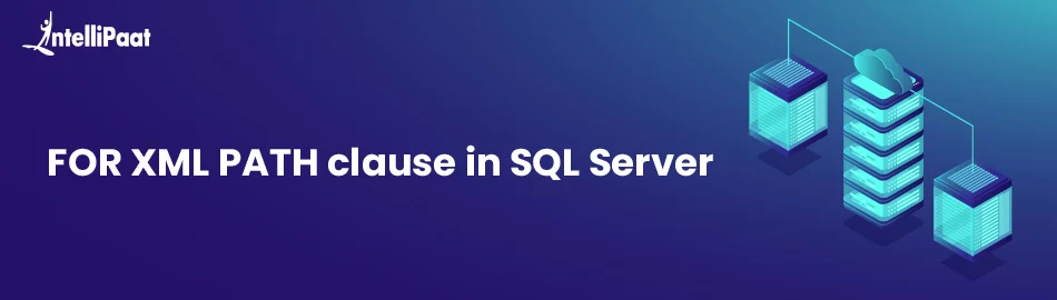 FOR XML PATH clause in SQL Server - Intellipaat