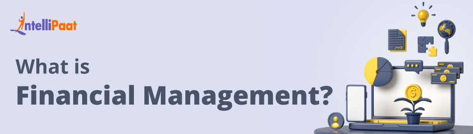 What is Financial Management? Types, Functions, and Concepts