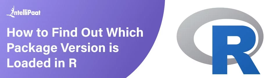How to Find Out Which Package Version is Loaded in R - Intellipaat
