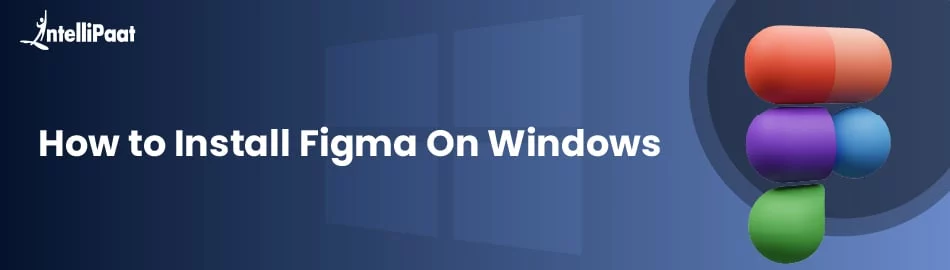 How to Install and Download Figma on Windows - Intellipaat