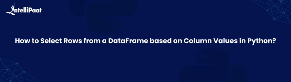 How To Select Rows From A Dataframe Based On Column Values In Python 0960