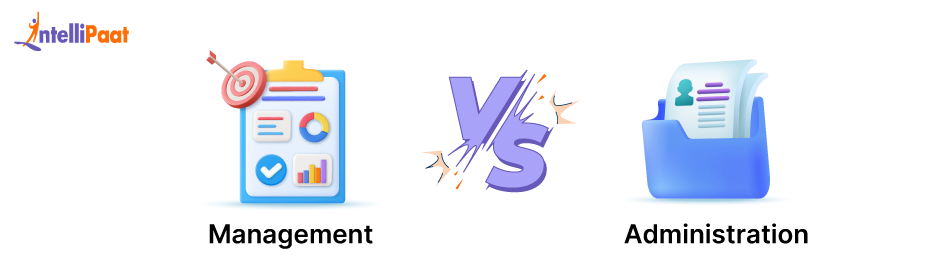 Management vs. Administration: What's the Difference? - Intellipaat
