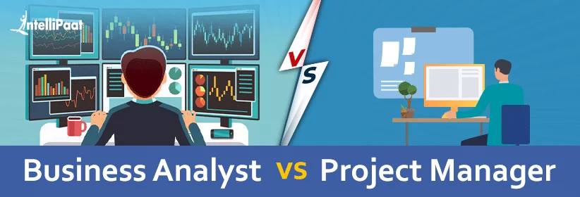 Business Analyst vs Project Manager - A Complete Analysis