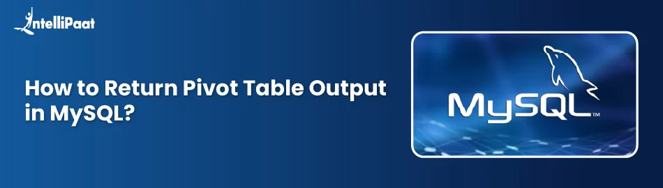 How to Return Pivot Table Output in MySQL