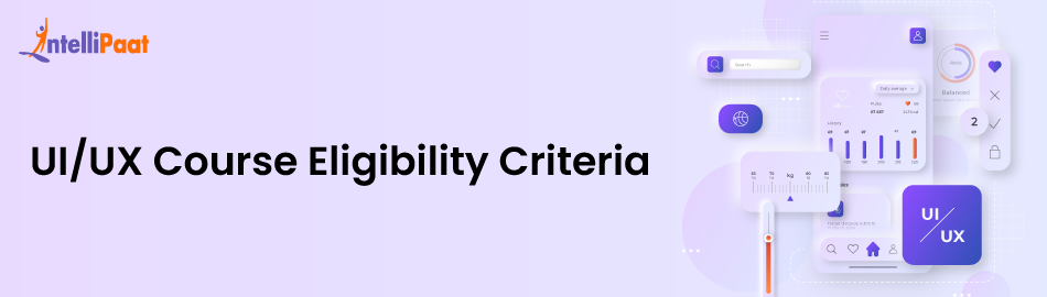 UI/UX Course Eligibility Criteria - What You Need to Know