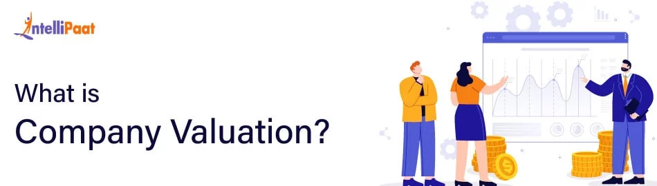 What is Company Valuation: Methods, Importance & Case Study