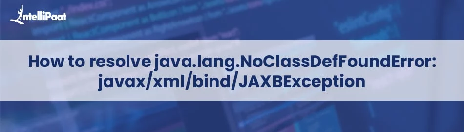 Fix java.lang.NoClassDefFoundError: javax.xml.bind.JAXBException in Java