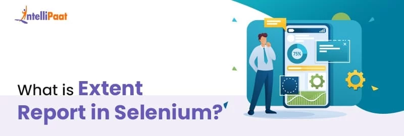 Extent Report in Selenium: How to Generate It? - Intellipaat