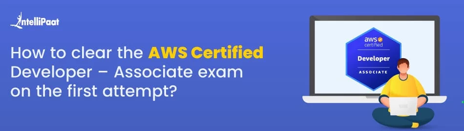 How to clear AWS Certified Developer - Associate exam?