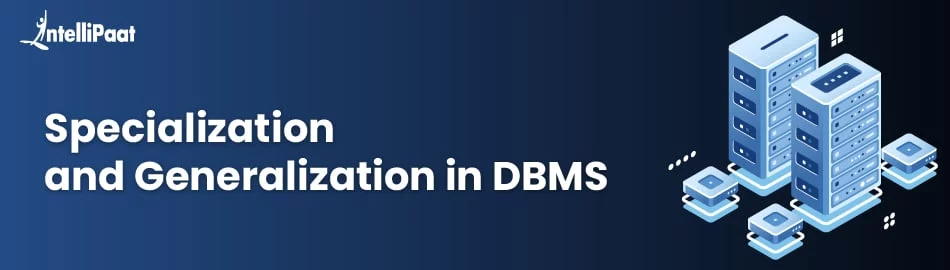 Specialization and Generalization in DBMS: Overview and Examples